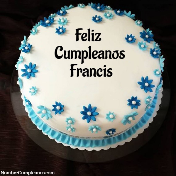 Feliz Cumpleaños Francis Tartas, Tarjetas, Deseos Feliz Cumpleaños Francis Tartas, Tarjetas, Deseos