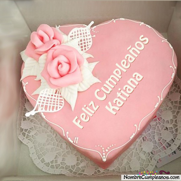 Feliz Cumpleaños Katiana Tartas, Tarjetas, Deseos Feliz Cumpleaños Katiana Tartas, Tarjetas, Deseos